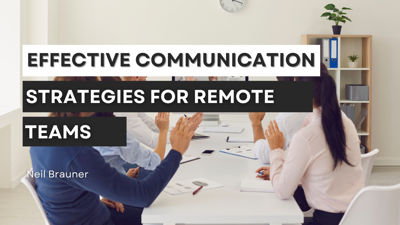 Effective Communication Strategies For Remote Teams - Neil Brauner | Entrepreneurship