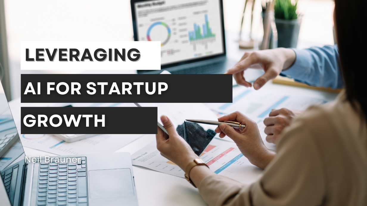 Leveraging AI For Startup Growth - Neil Brauner | Entrepreneurship